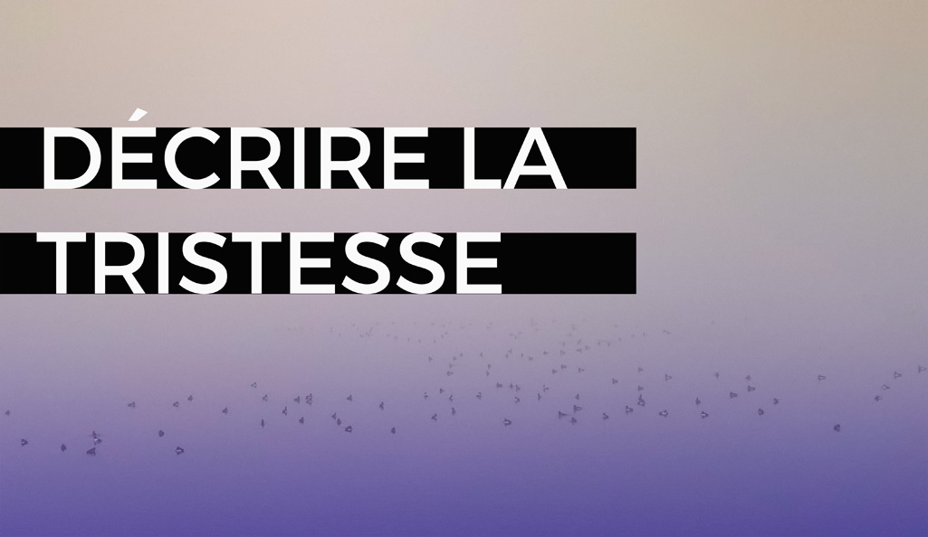 Décrire la tristesse | Le Fictiologue
